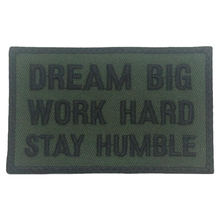 DREAM BIG, WORK HARD, STAY HUMBLE PATCH - OD GREEN – Hock Gift Shop ...
